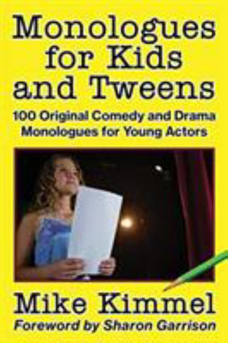 Monologues for Kids and Tweens by Mike Kimmel, Sharon Garrison