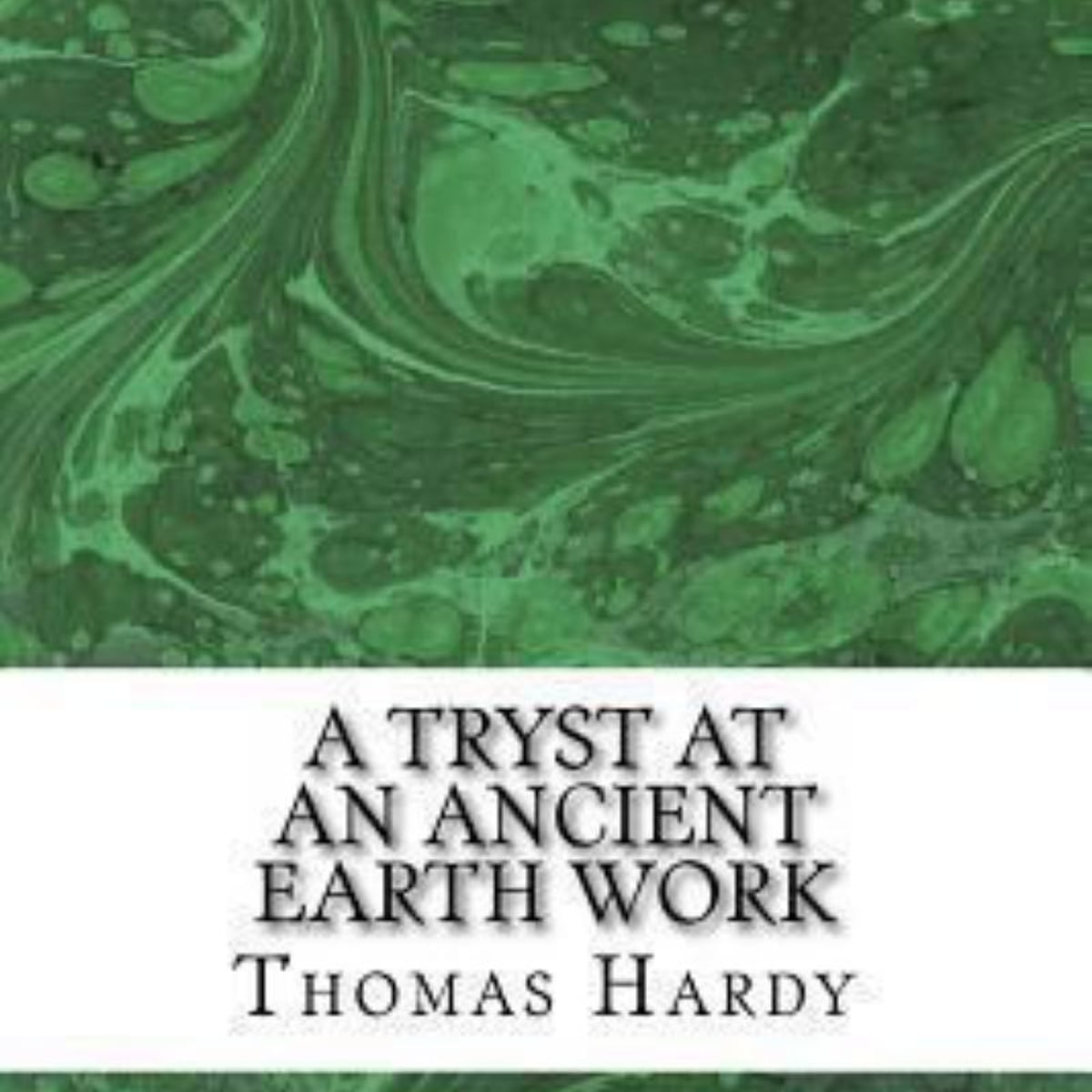 A Tryst at an Ancient Earth Work by Thomas Hardy