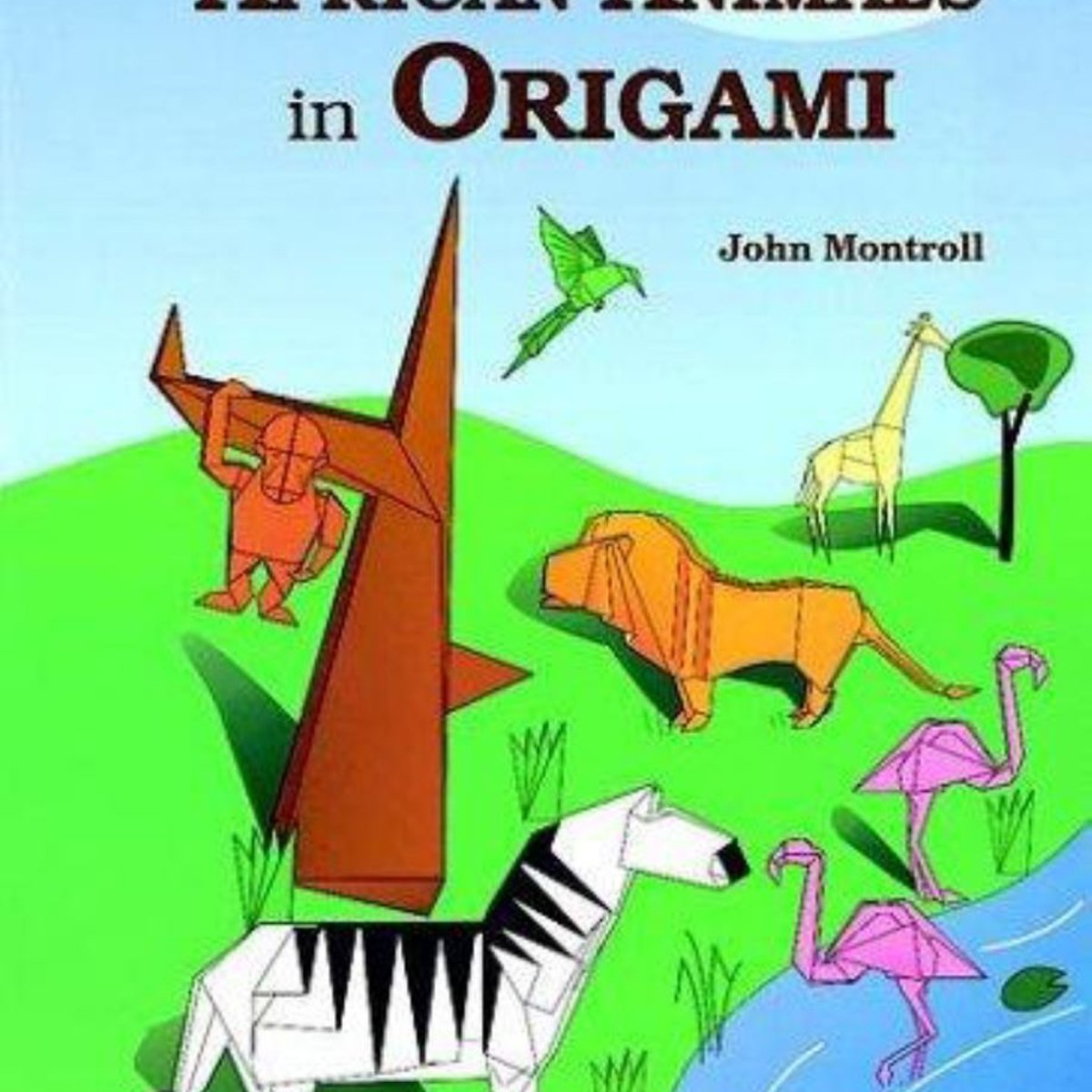 African Animals in Origami by John Montroll